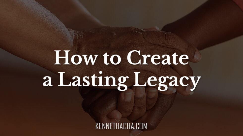 How to Create a Lasting Legacy | Servants University | Training ...