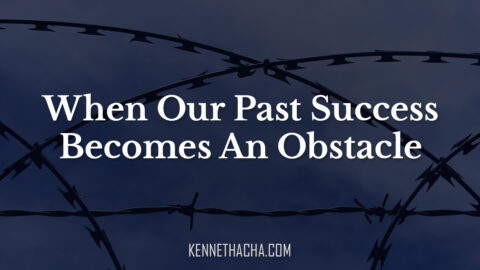 When Our Past Success Becomes An Obstacle | Servants University ...